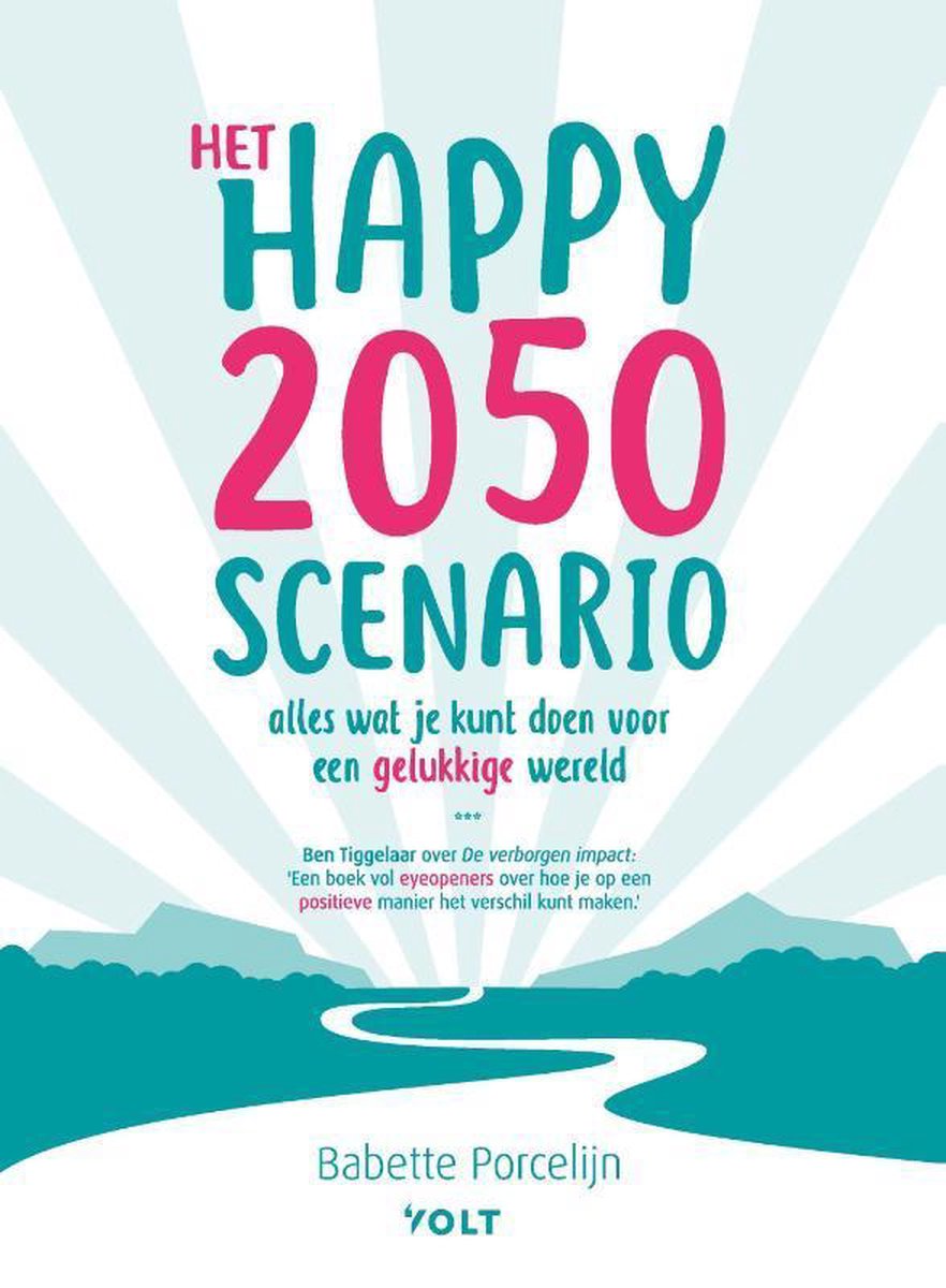Het happy 2050 scenario. Alles voor een gelukkige wereld - Duurzaam ...